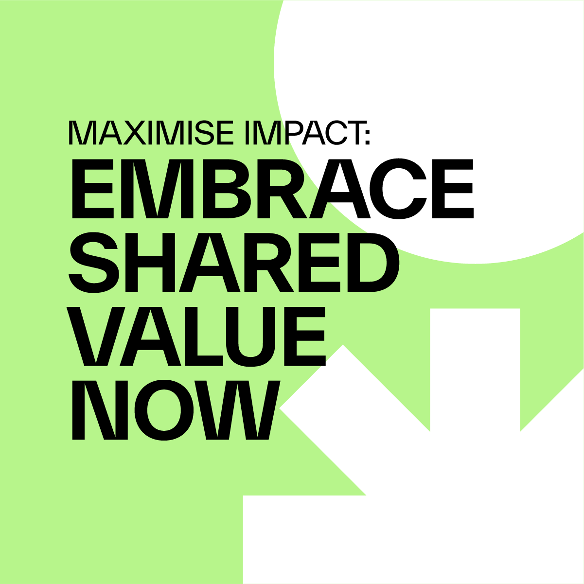 Embrace Shared Value Creation to Stay Relevant | SR